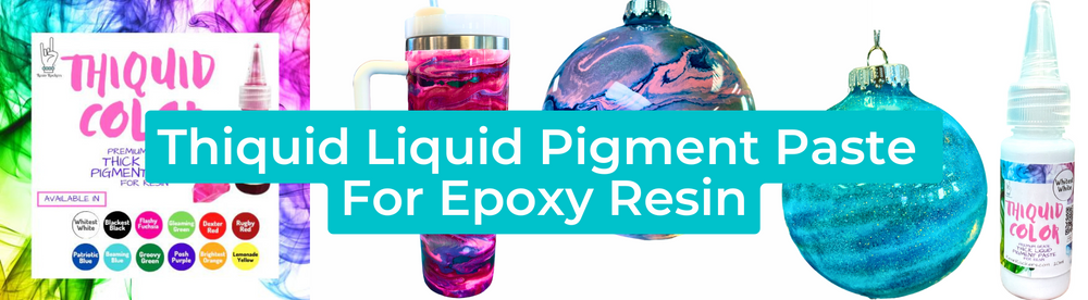 Thiquid Pigment Paste For Epoxy Resin - Resin Rockers